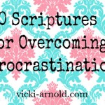 10 Scriptures to Memorize for Overcoming Procrastination - Simply Vicki