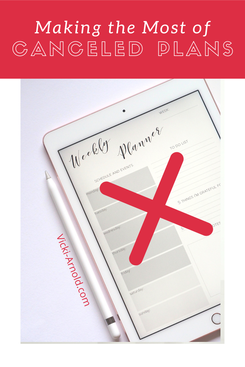 Making the Most of Canceled Plans - Simply Vicki